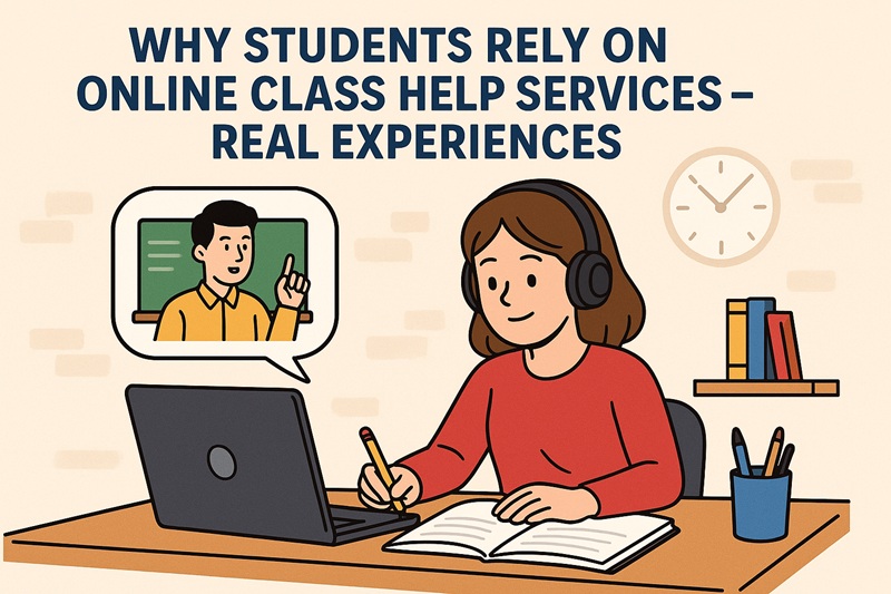 Why Students Use Online Class Help in 2025 | Real Stories